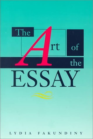 Art of the Essay by Lydia Fakundiny | Goodreads
