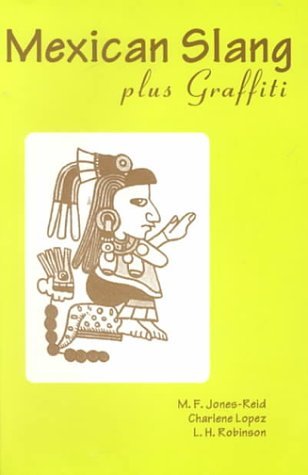 Mexican Slang, plus Graffiti : A Guide by Linton Robinson | Goodreads
