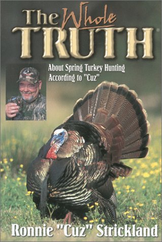 The Whole Truth About Turkey Hunting: About Spring Turkey Hunting ...