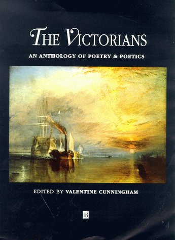 The Victorians: An Anthology Of Poetry and Poetics by Valentine ...
