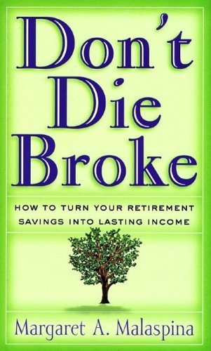 Don't Die Broke: How to Turn Your Retirement Savings into Lasting ...