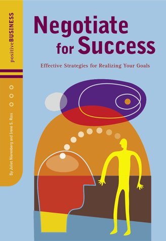 Negotiate for Success: Effective Strategies for Realizing Your Goals by ...