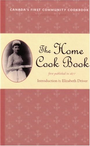 The Home Cook Book by Elizabeth Driver | Goodreads