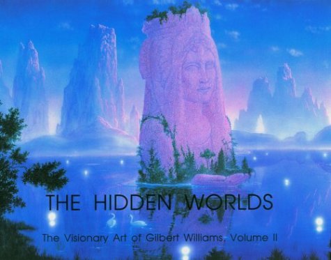 The Hidden Worlds: The Visionary Art of Gilbert Williams, Vol. 2 by ...
