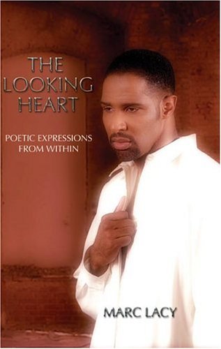 The Looking Heart: Poetic Expressions from Within by Marc Lacy | Goodreads