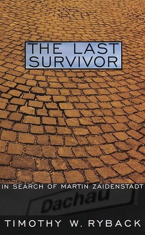 The Last Survivor: In Search of Martin Zaidenstadt by Timothy W. Ryback ...