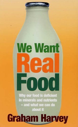 We Want Real Food by Graham Harvey | Goodreads