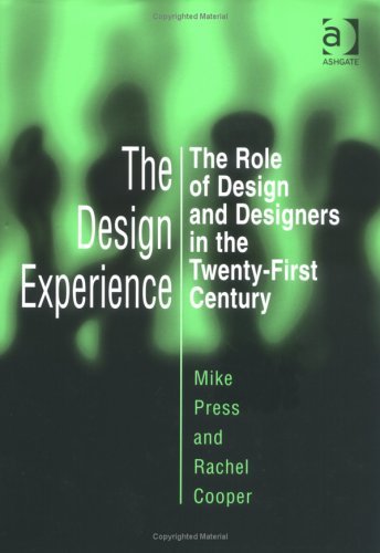 The Design Experience: The Role of Design and Designers in the Twenty ...