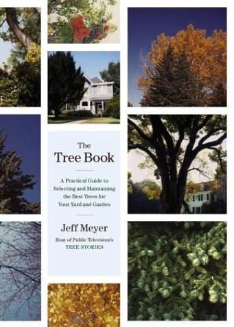 The Tree Book: A Practical Guide to Selecting and Maintaining the Best ...