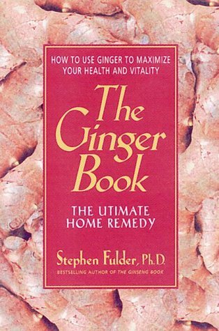 The Ginger Book: The Ultimate Home Remedy by Stephen Fulder | Goodreads