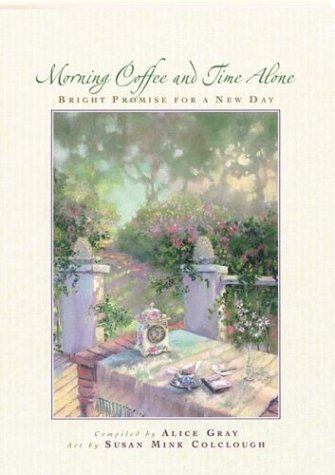 Morning Coffee and Time Alone by Susan Mink Colclough | Goodreads