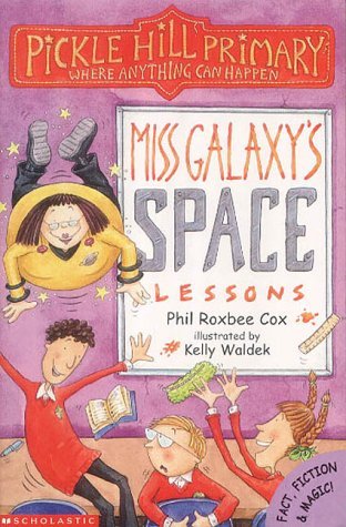 Miss Galaxy's Space Lessons (Pickle Hill Primary) by Phil Roxbee Cox ...