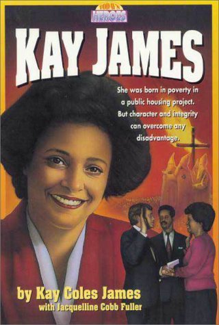 Kay James (Today's Heroes Series) by Kay Coles James | Goodreads