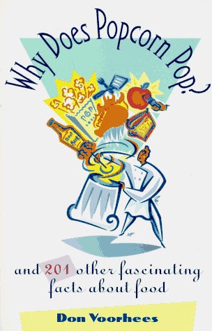 Why Does Popcorn Pop?: and 201 Other Fascinating Facts About Food by ...