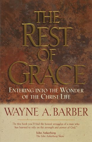 The Rest of Grace by Wayne Barber | Goodreads