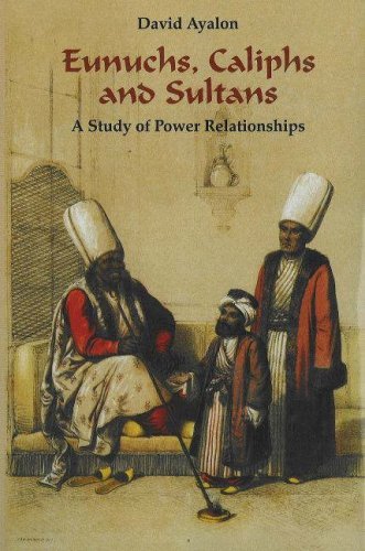 Eunuchs, Caliphs and Sultans: A Study of Power Relationships by David ...