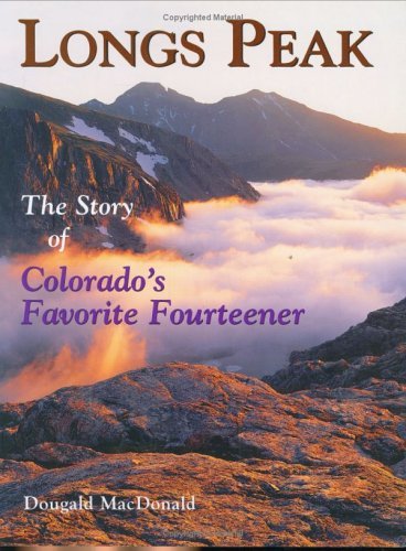 Longs Peak: The Story Of Colorado's Favorite Fourteener by Dougald ...