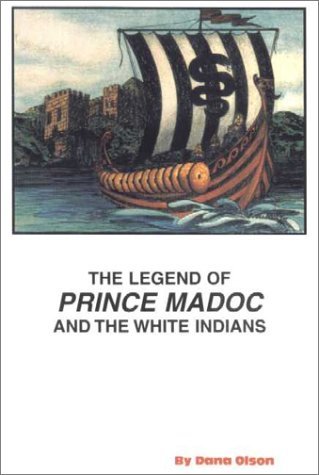 The Legend of Prince Madoc and the White Indians by Dana Olson | Goodreads