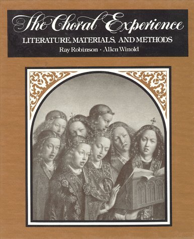 The Choral Experience: Literature, Materials, and Methods by Ray ...