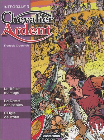 Chevalier Ardent : Intégrale 3 by François Craenhals | Goodreads