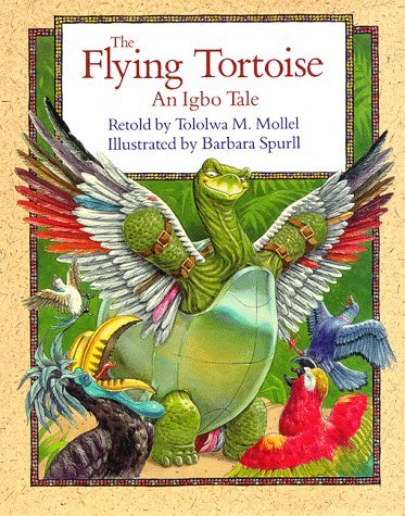 The Flying Tortoise: An Igbo Tale by Tololwa M. Mollel | Goodreads