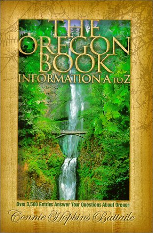 The Oregon Book: Information A to Z by Connie Hopkins Battaile | Goodreads