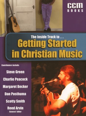 The Inside Track to Getting Started in Christian Music by Academy of ...