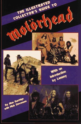 The Illustrated Collector's Guide To Motorhead by Alan Burridge | Goodreads