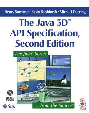 The Java 3D(TM) API Specification (2nd Edition) by Henry Sowizral ...