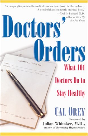 Doctor's Orders: What 101 Doctors Do to Stay Healthy by Cal Orey ...