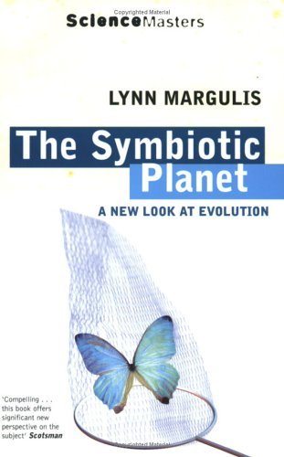 The Symbiotic Planet : A New Look at Evolution by Lynn Margulis | Goodreads