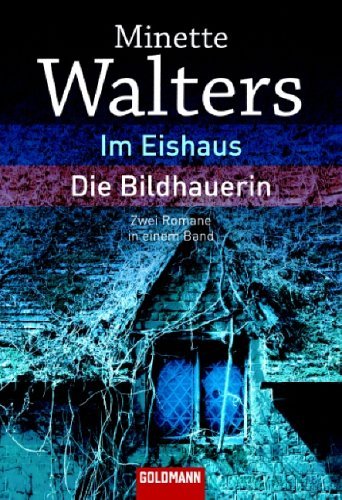 Im Eishaus / Die Bildhauerin by Minette Walters | Goodreads