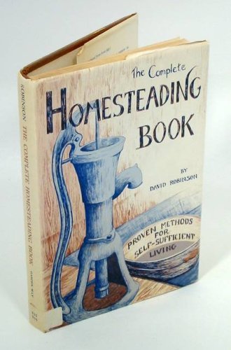 The Complete Homesteading Book: Proven Methods for Self-Sufficient ...