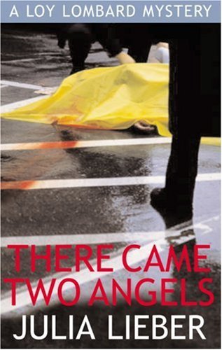 There Came Two Angels: A Loy Lombard Mystery by Julia Lieber | Goodreads