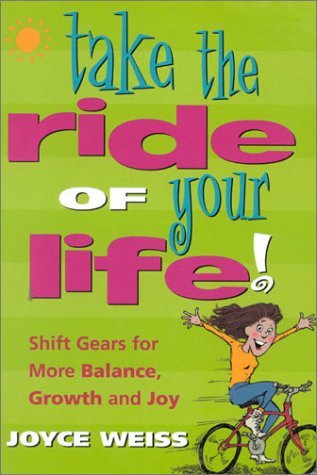 Take the Ride of Your Life! Shift Gears for More Balance, Growth, and ...