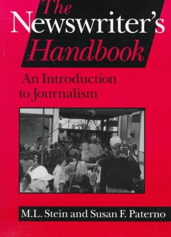 The Newswriter's Handbook: An Introduction to Journalism by M.L. Stein ...