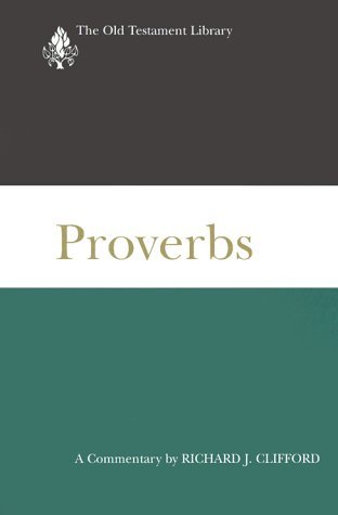 Proverbs: A Commentary by Richard J. Clifford | Goodreads