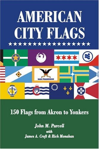 American City Flags: 150 Flags from Akron to Yonkers by John M. Purcell ...