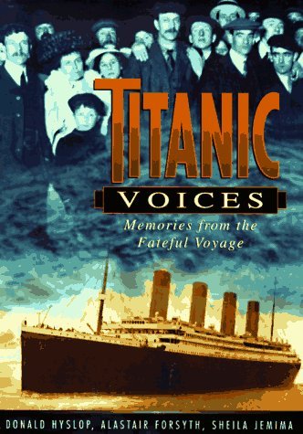 Titanic Voices: Memories from the Fateful Voyage by Donald Hyslop ...