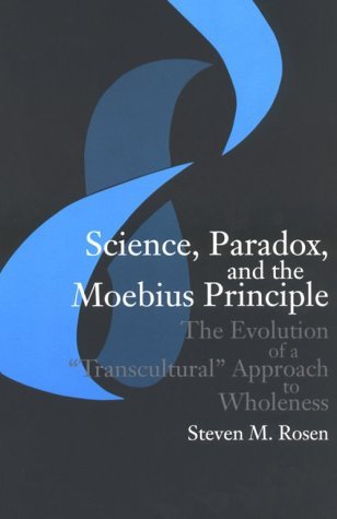 Science, Paradox, and the Moebius Principle: The Evolution of a ...