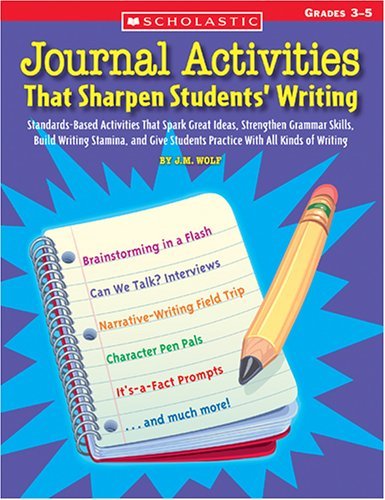 Journal Activities That Sharpen Students' Writing by Joan M. Wolf ...