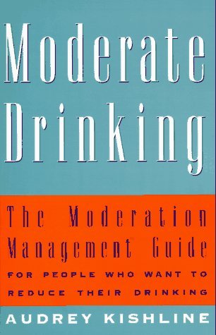 Moderate Drinking: The Moderation Management Guide for People Who Want ...