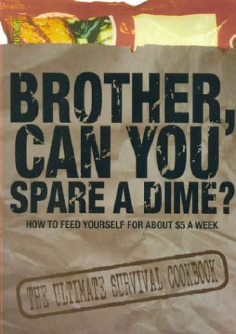 Brother, Can You Spare a Dime? How to Feed Yourself for About $5 a Week ...