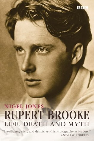 Rupert Brooke: Life, Death and Myth by Nigel Jones | Goodreads