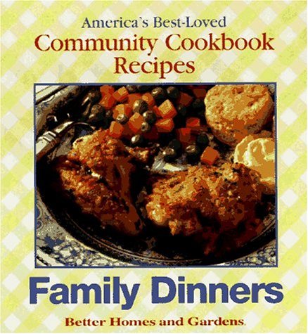 Family Dinners: America's Best-Loved Community Cookbook Recipes by ...