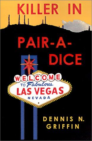 Killer in Pair-A-Dice by Dennis N. Griffin | Goodreads