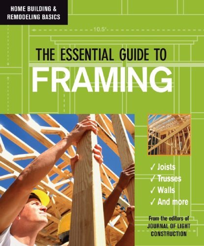 The Essential Guide to Framing by Editors of JLC the Journal of Light ...