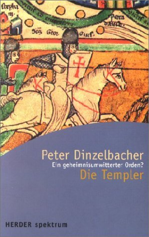 Die Templer. Ein geheimnisumwitterter Orden? by Peter Dinzelbacher ...