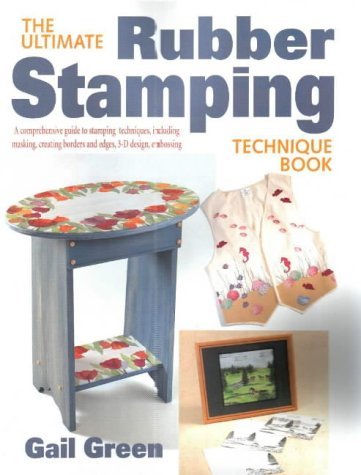 The Ultimate Rubber Stamping Technique Book by Gail Green | Goodreads