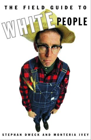 The Field Guide to White People by Stephan Dweck | Goodreads